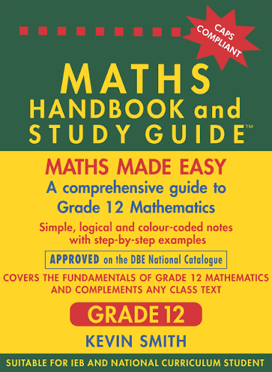 Maths Handbook and Study Guide: Grade 12 by Kevin Smith – Terrific Tales